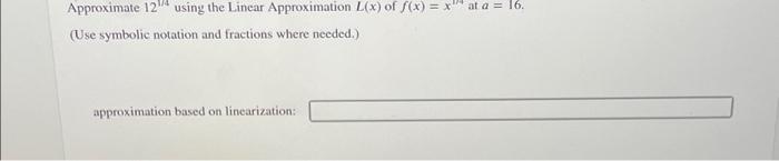 Solved Approximate 1214 using the Linear Approximation L(x) | Chegg.com