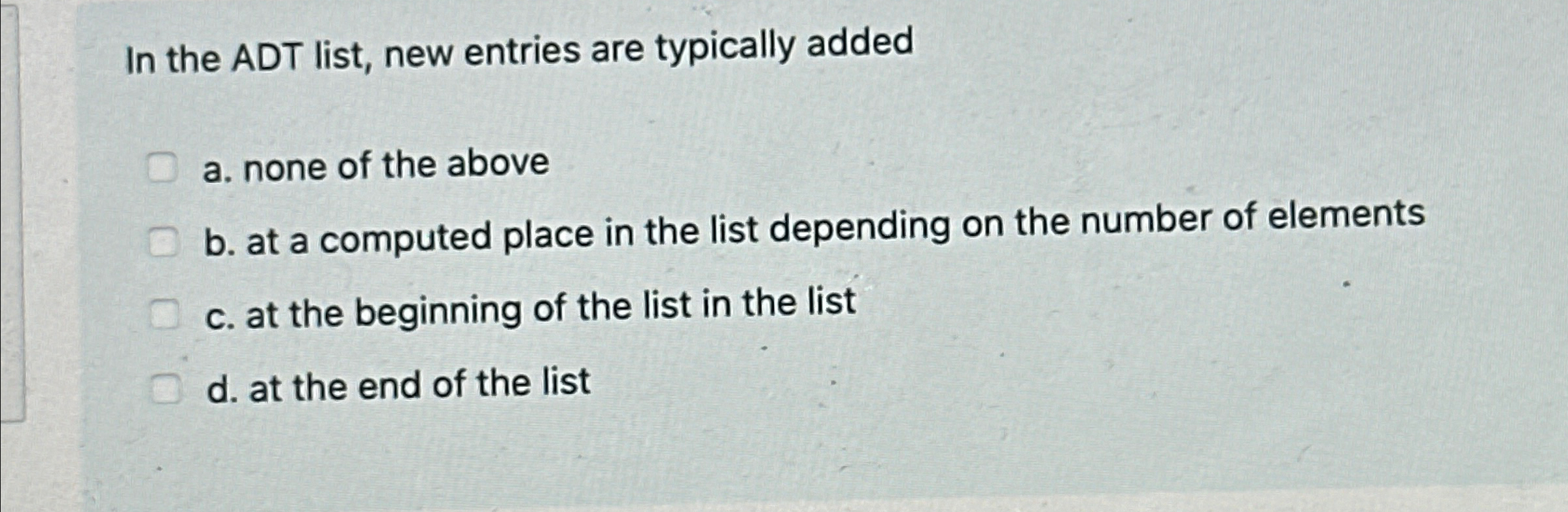 Solved In the ADT list, new entries are typically addeda. | Chegg.com