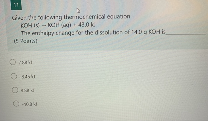 Solved 11 Given the following thermochemical equation KOH | Chegg.com