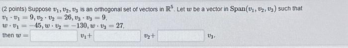 Solved (2 points) Suppose v1,v2,v3 is an orthogonal set of | Chegg.com