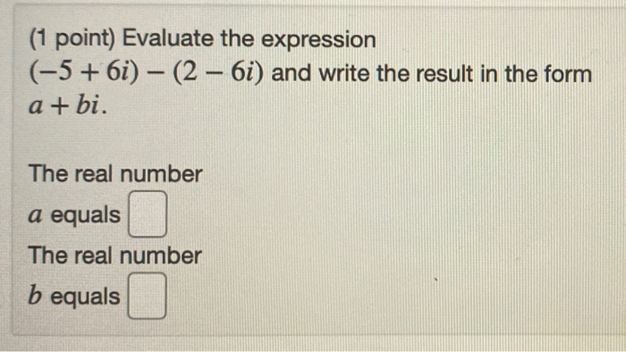 (1 point) Evaluate the expression 4- 2 + 4i and write | Chegg.com (1 point) Evaluate the expression 4- 2 + 4i and write | Chegg.com