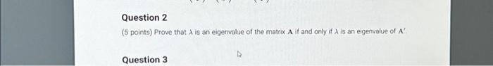 Solved Question 2 (5 points) Prove that X is an eigenvalue | Chegg.com
