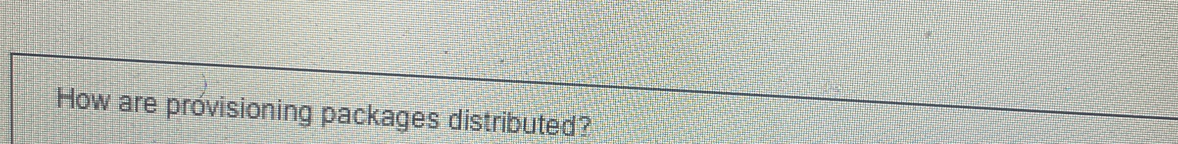 Solved How are provisioning packages distributed? | Chegg.com