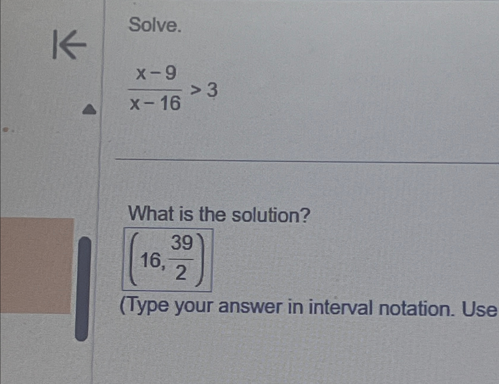 Solved Solve.x-9x-16>3What is the solution?(16,392)(Type | Chegg.com