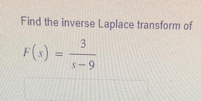 Solved Find the inverse Laplace transform of F(s)=s−93 | Chegg.com