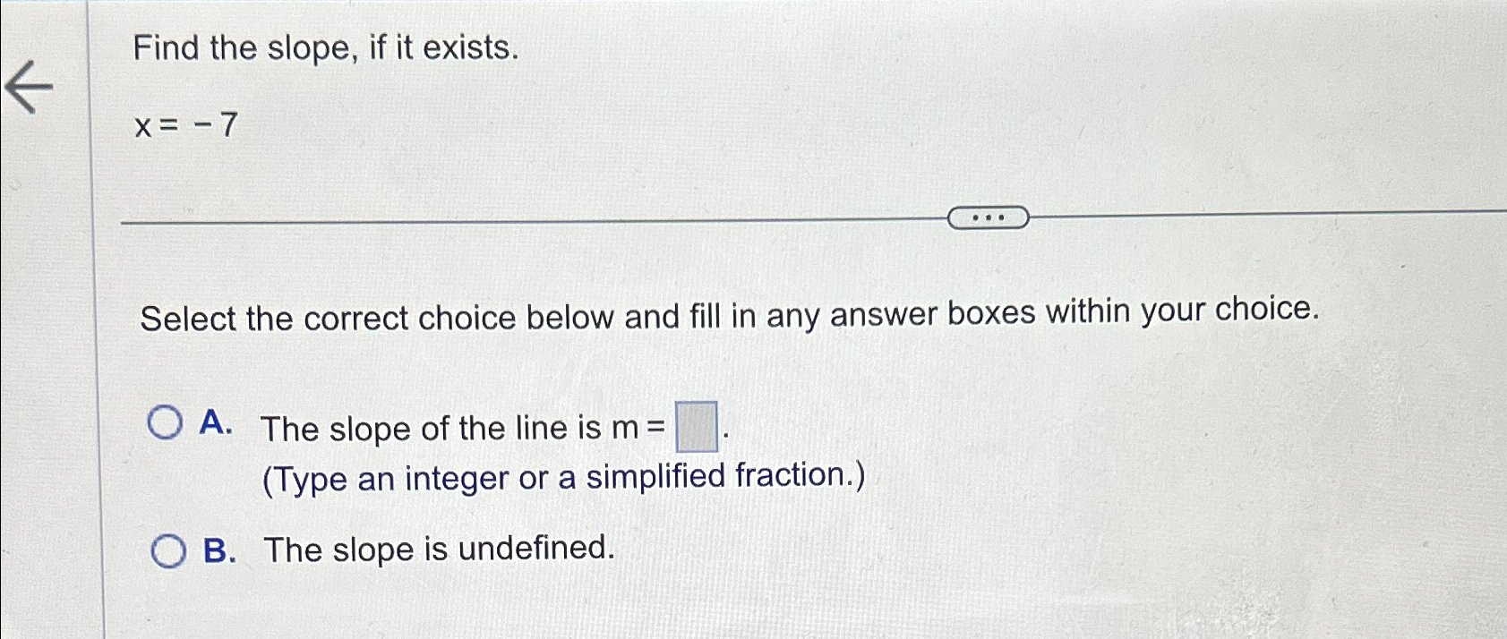 Solved Find the slope, if it exists.x=-7Select the correct | Chegg.com