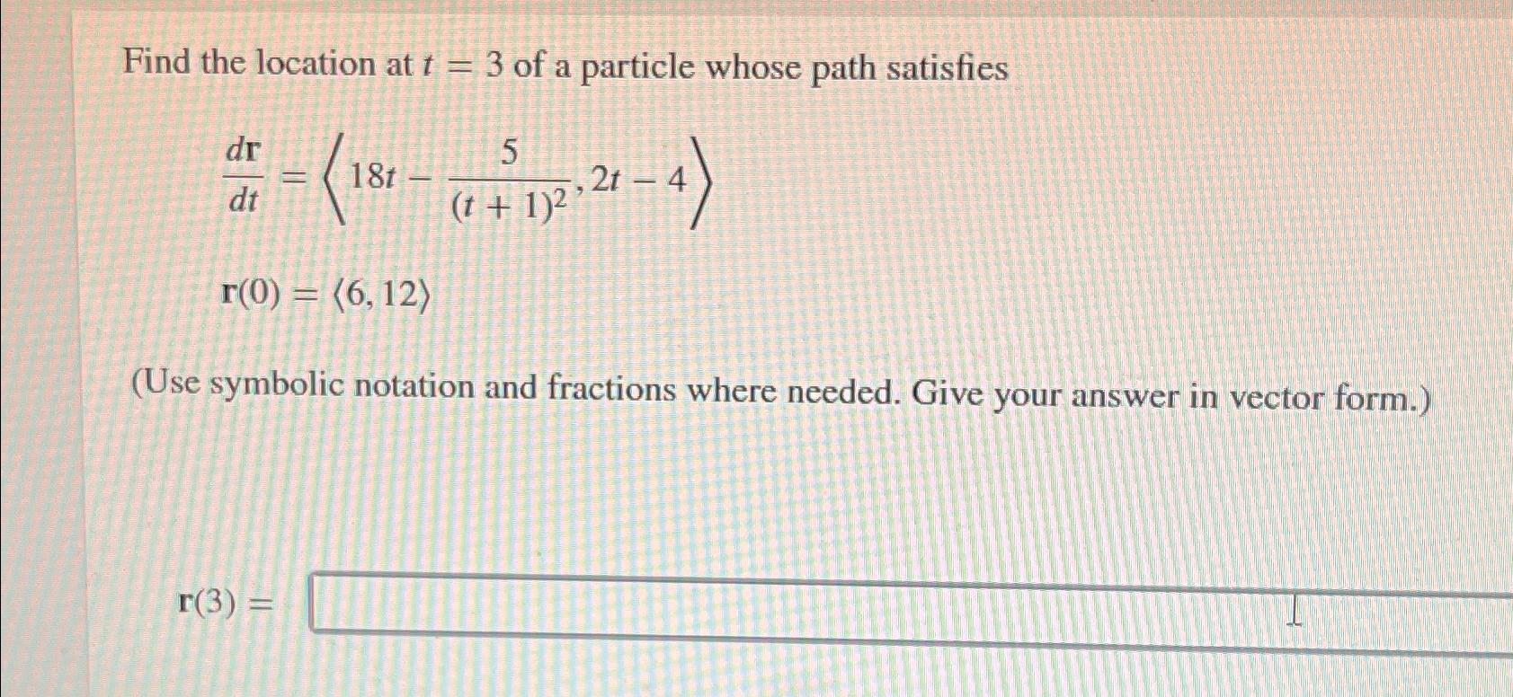 Solved Find the location at t=3 ﻿of a particle whose path | Chegg.com