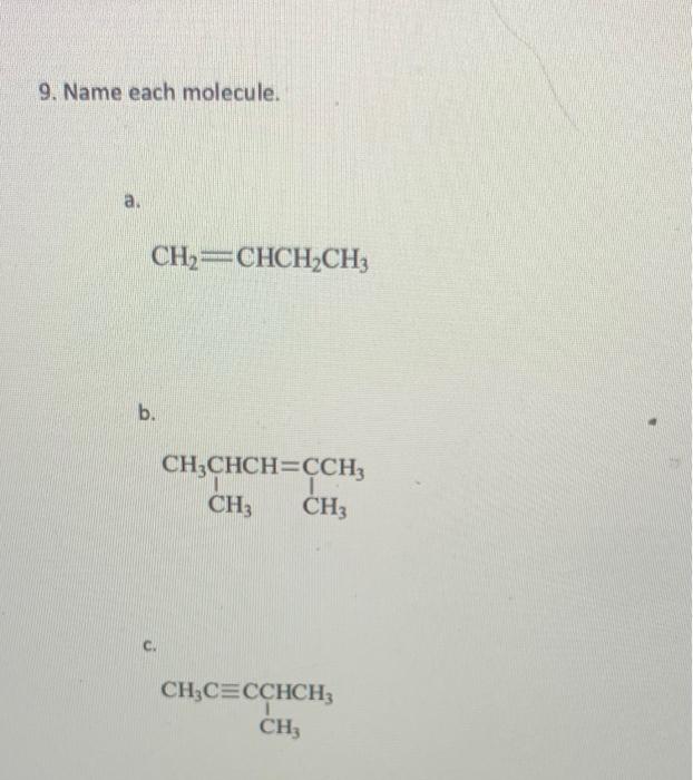 Solved 9. Name each molecule. a. CH2=CHCH2CH3 b. | Chegg.com