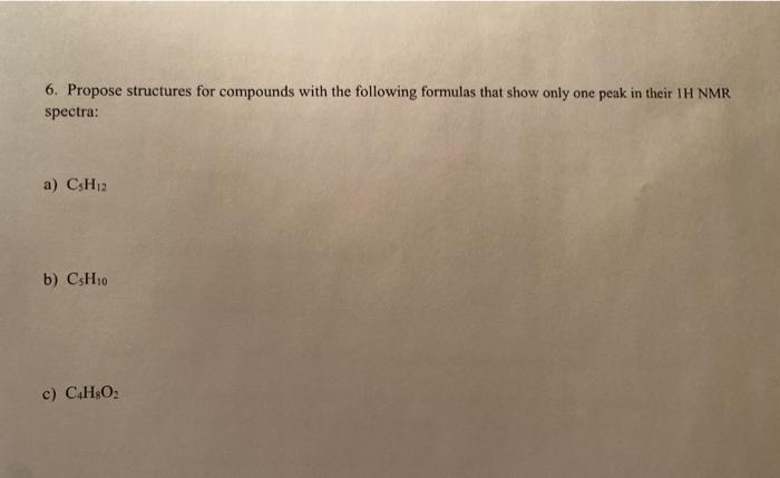 Solved 6. Propose structures for compounds with the | Chegg.com