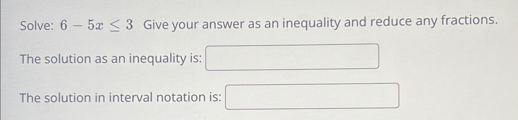 Solved Solve: 6-5x≤3 ﻿Give your answer as an inequality and | Chegg.com
