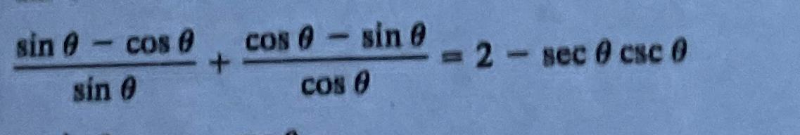 Solved sinθ-cosθsinθ+cosθ-sinθcosθ=2-secθcscθ | Chegg.com