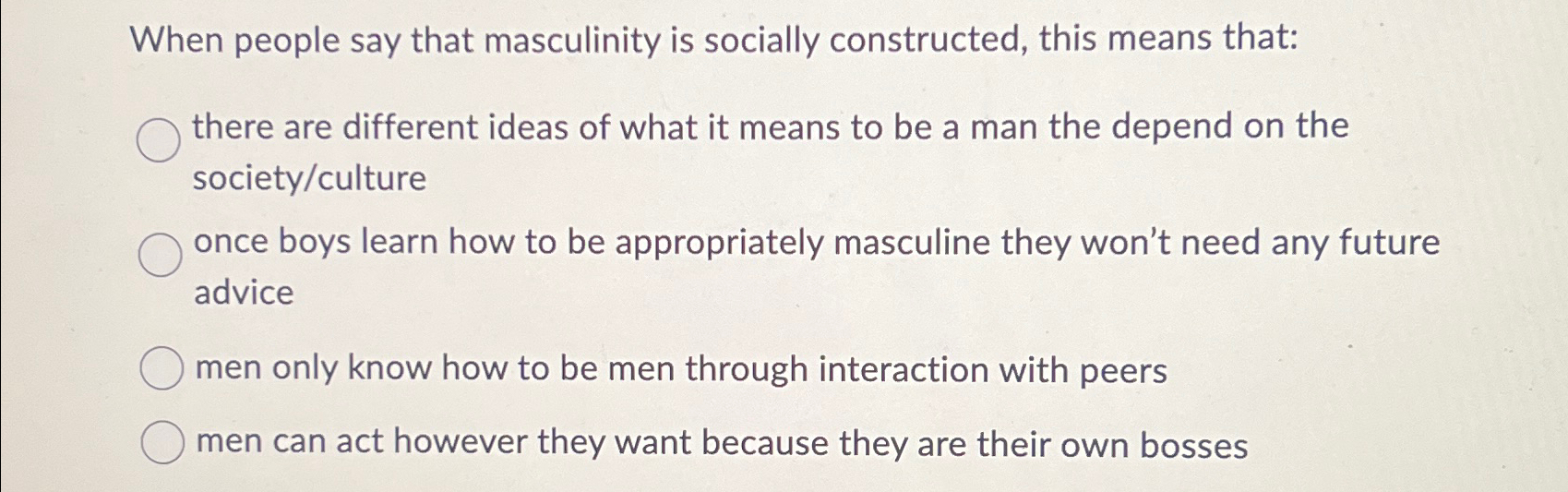 Solved When people say that masculinity is socially | Chegg.com