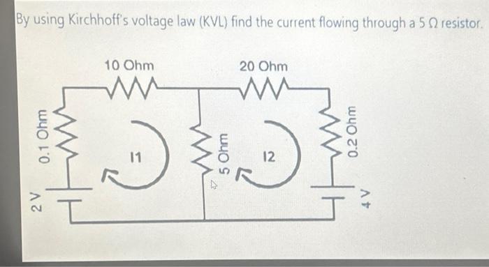 Solved By using Kirchhoff's voltage law (KVL) find the | Chegg.com