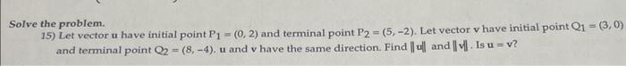 Solved 15) Let vector u have initial point P1=(0,2) and | Chegg.com