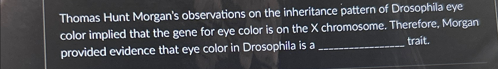 Solved Thomas Hunt Morgan's observations on the inheritance | Chegg.com