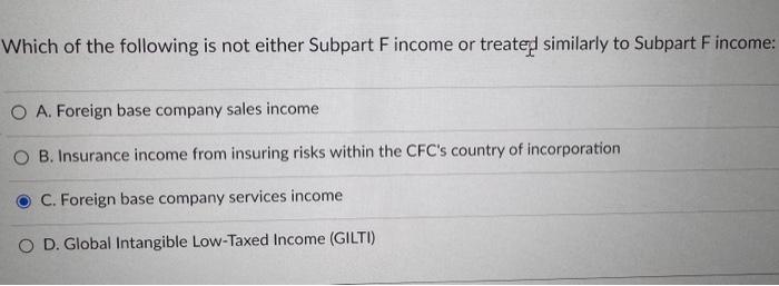 Solved Which of the following is not either Subpart F income | Chegg.com