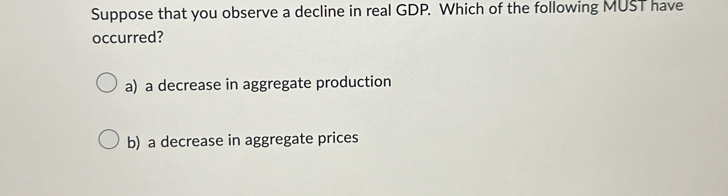 Solved Suppose that you observe a decline in real GDP. | Chegg.com