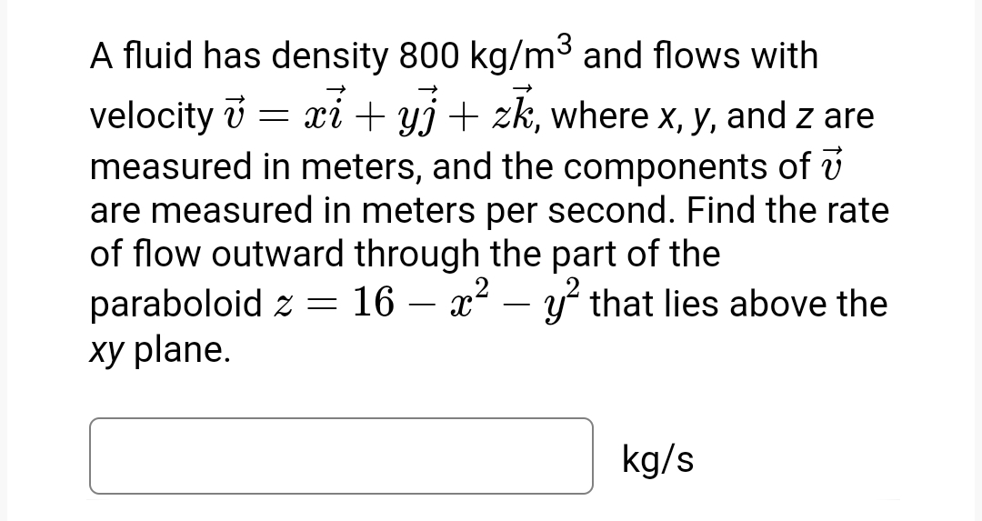 Solved A fluid has density 800kgm3 ﻿and flows with velocity | Chegg.com