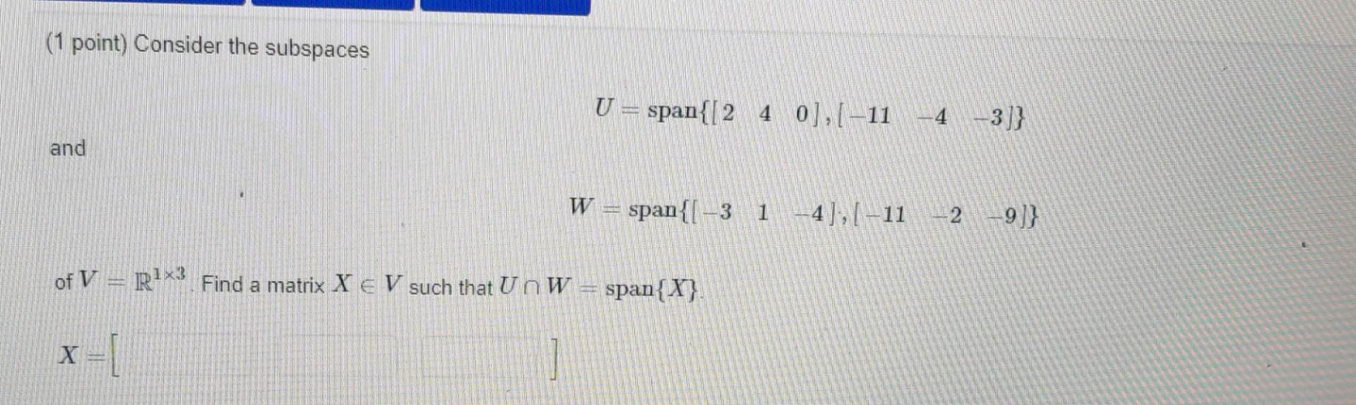 Solved (1 point) Consider the subspaces and x=[ U = span{[2 | Chegg.com