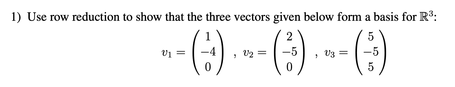 Solved Use row reduction to show that the three vectors | Chegg.com