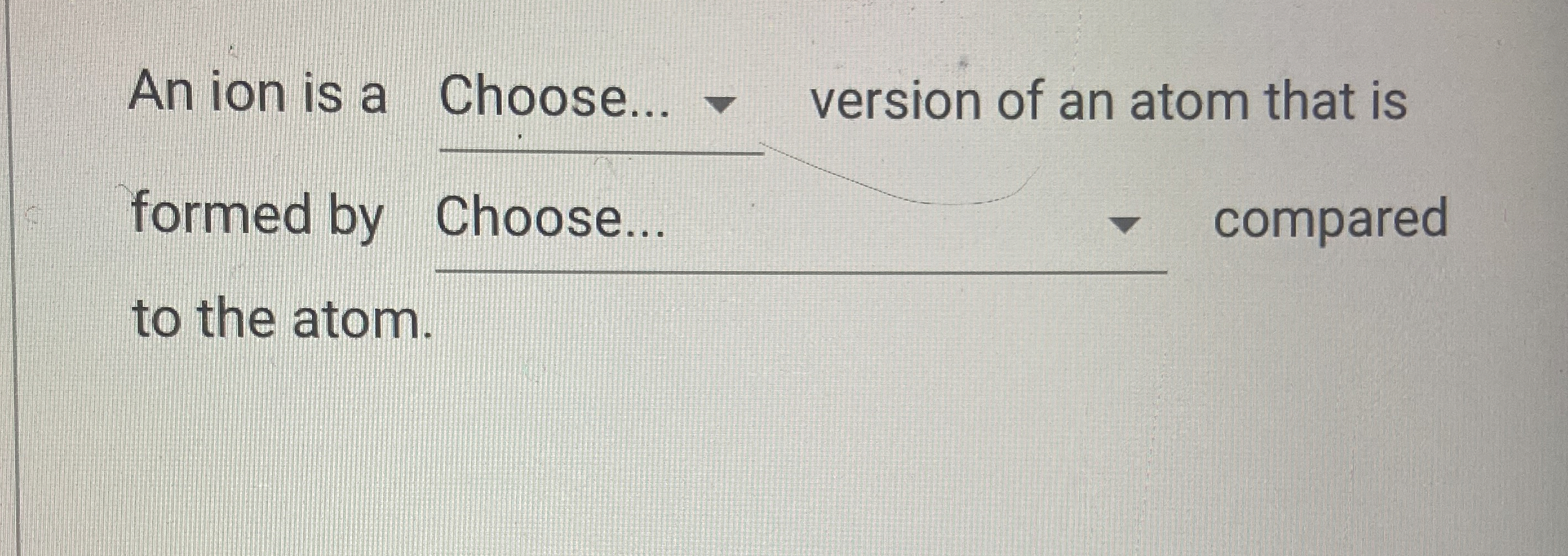 Solved An ion is a Choose... version of an atom that | Chegg.com