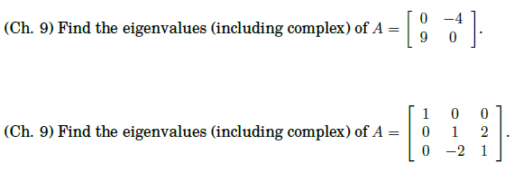 Solved (Ch. 9) ﻿Find the eigenvalues (including complex) ﻿of | Chegg.com