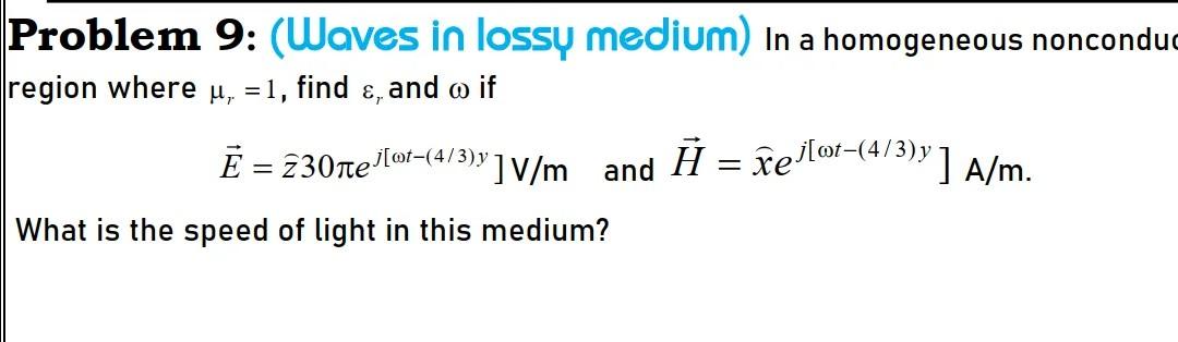 Solved Problem 9: (Waves in lossy medium) In a homogeneous | Chegg.com