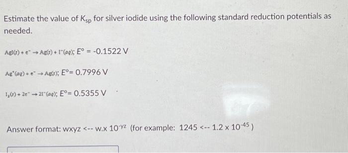Solved Estimate the value of Ksp for silver iodide using the | Chegg.com