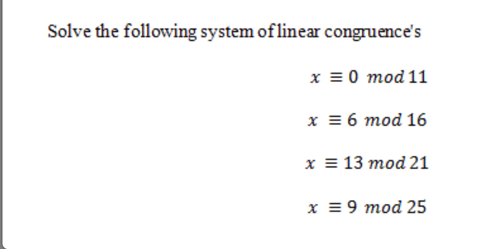 Solved Solve the following system of linear congruence's x = | Chegg.com