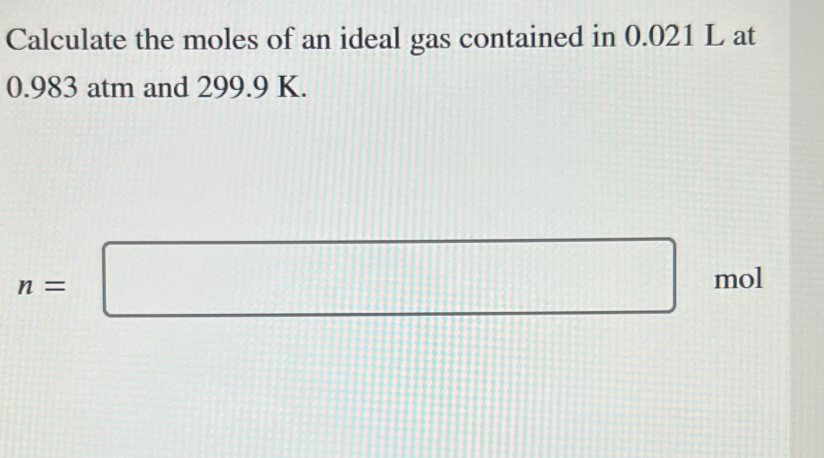 Solved Calculate the moles of an ideal gas contained in | Chegg.com