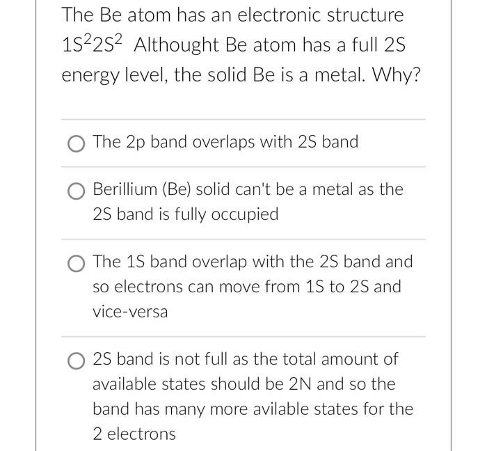 Solved The Be atom has an electronic structure 1S22S2 | Chegg.com