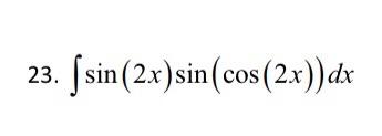 Solved ∫sin(2x)sin(cos(2x))dx | Chegg.com