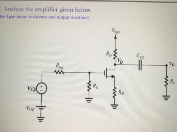 Solved Analyze the amplifier given below. Find gain, input | Chegg.com
