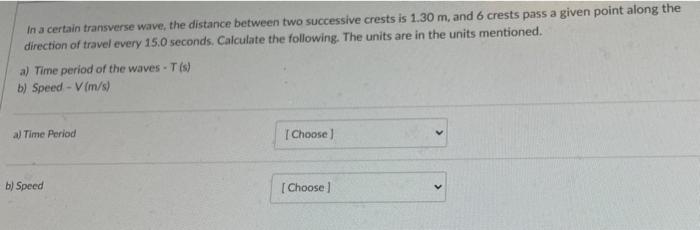 Solved In a certain transverse wave, the distance between | Chegg.com