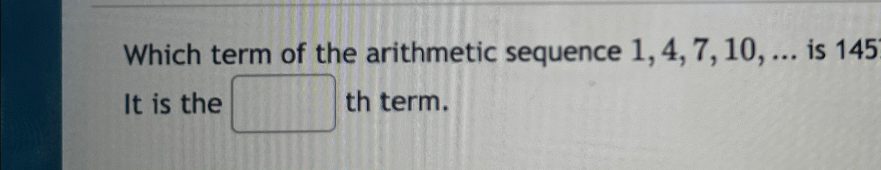 Solved Which term of the arithmetic sequence 1,4,7,10,dots | Chegg.com