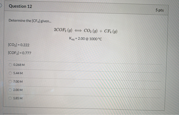 Solved Question 12 5 pts Determine the (CF4) given... 2C0F2 | Chegg.com