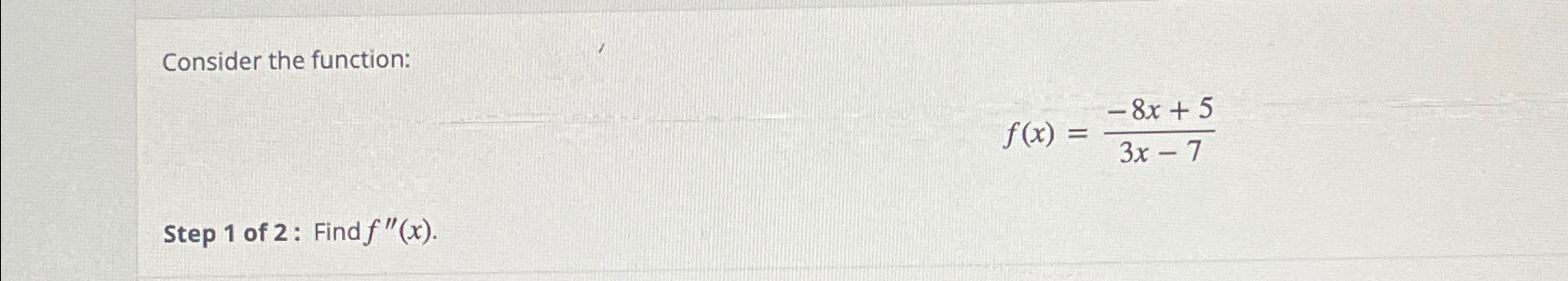 Solved Consider the function:f(x)=-8x+53x-7Step 1 ﻿of 2 ﻿: | Chegg.com