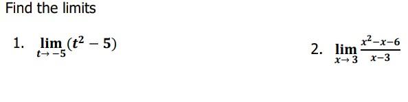 Solved Find the limits 1. limt→−5(t2−5) 2. limx→3x−3x2−x−6 | Chegg.com