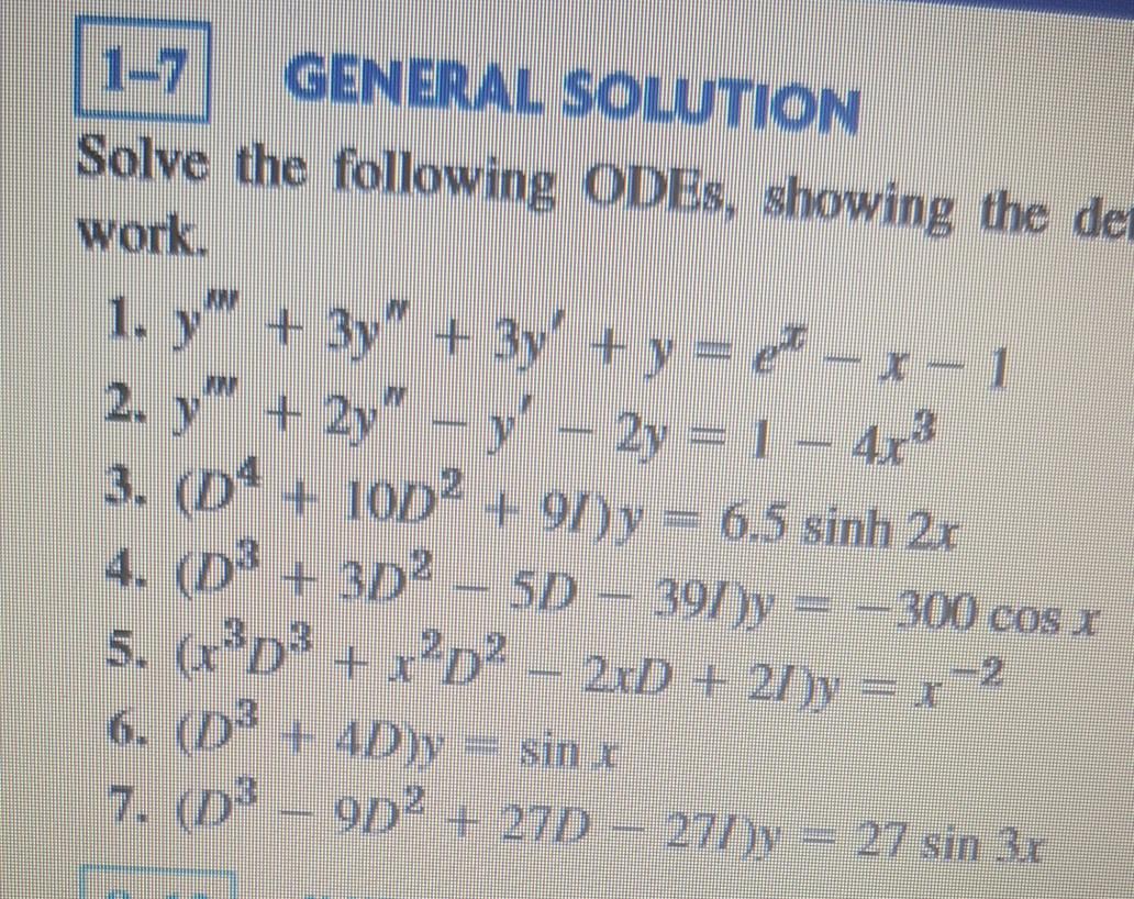 Solved 1-7 GENERAL SOLUTION Solve the following ODEs, | Chegg.com