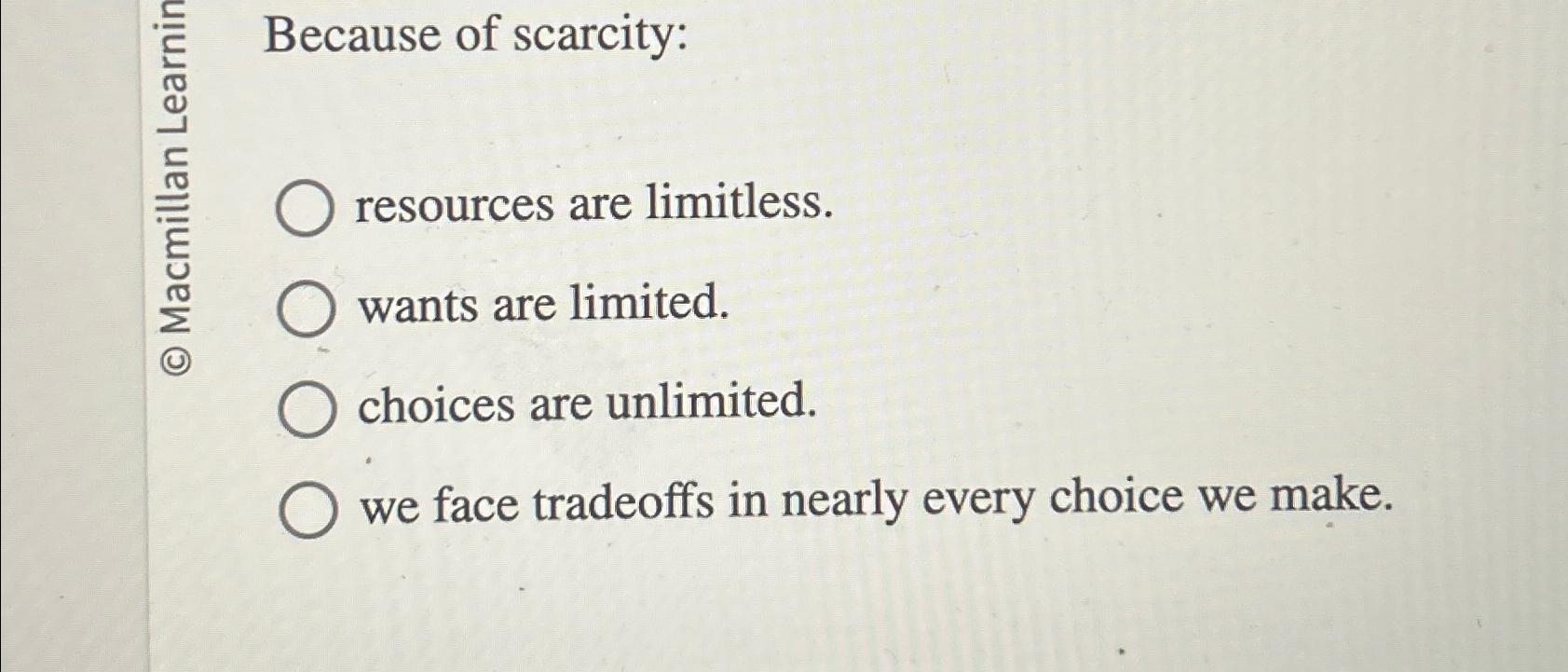 Solved sube Because of scarcity:resources are | Chegg.com