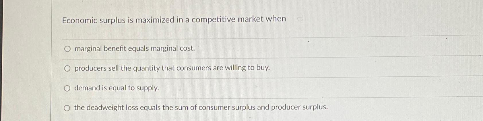 Solved Economic surplus is maximized in a competitive market | Chegg.com
