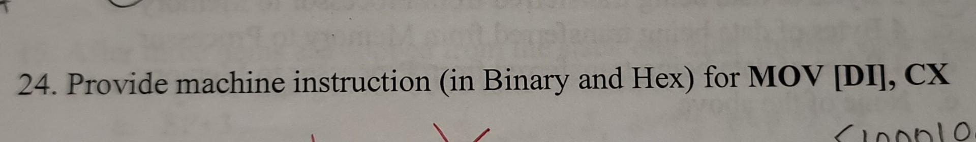 Solved 24. Provide machine instruction (in Binary and Hex) | Chegg.com