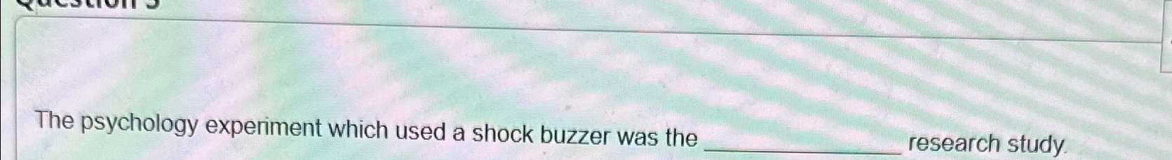 Solved The psychology experiment which used a shock buzzer | Chegg.com