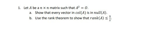 Solved 1. Let A be anxn matrix such that A2 = 0. a. Show | Chegg.com