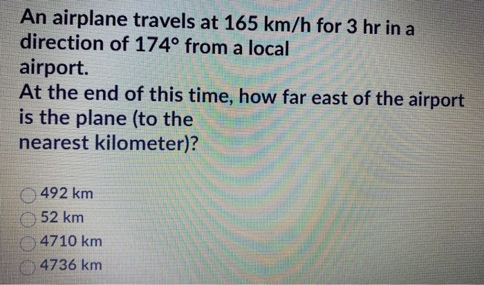 Solved An airplane travels at 165 km/h for 3 hr in a | Chegg.com