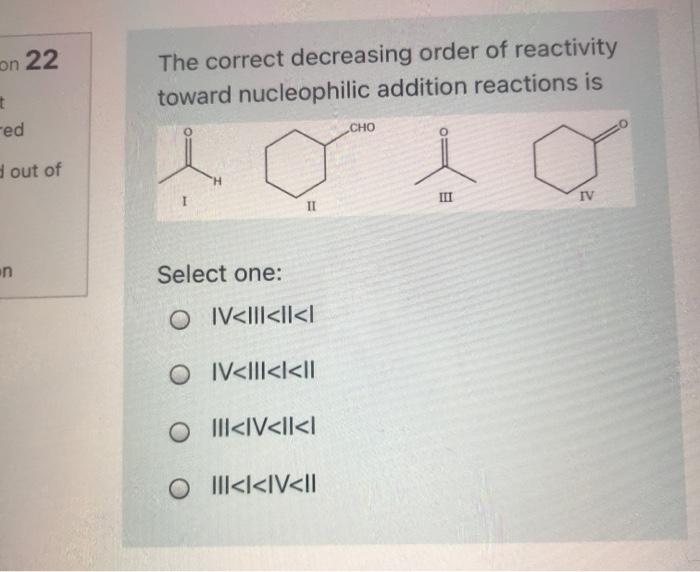 Solved on 22 The correct decreasing order of reactivity | Chegg.com