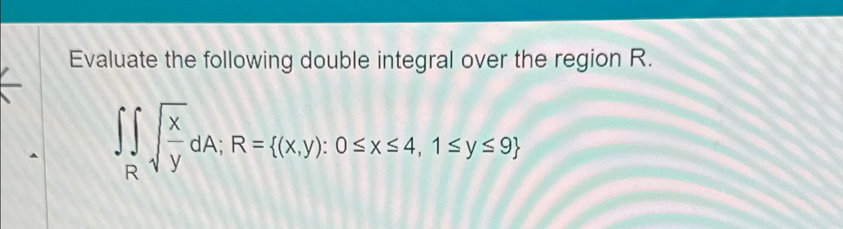 Solved Evaluate the following double integral over the | Chegg.com