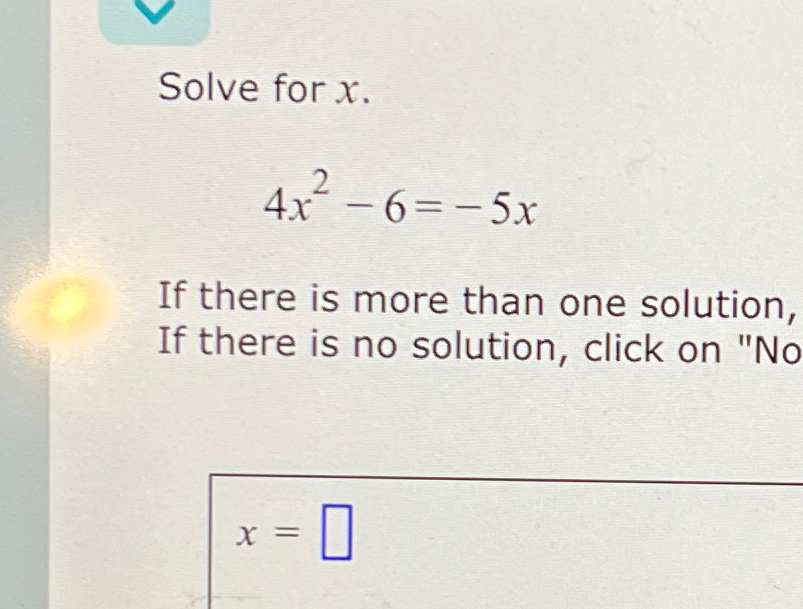 Solved Solve for x.4x2-6=-5xIf there is more than one | Chegg.com