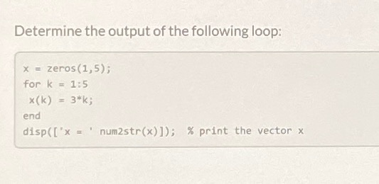 Solved Determine the output of the following loop: x = | Chegg.com