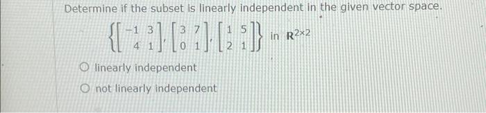 Solved Determine if the subset is linearly independent in | Chegg.com